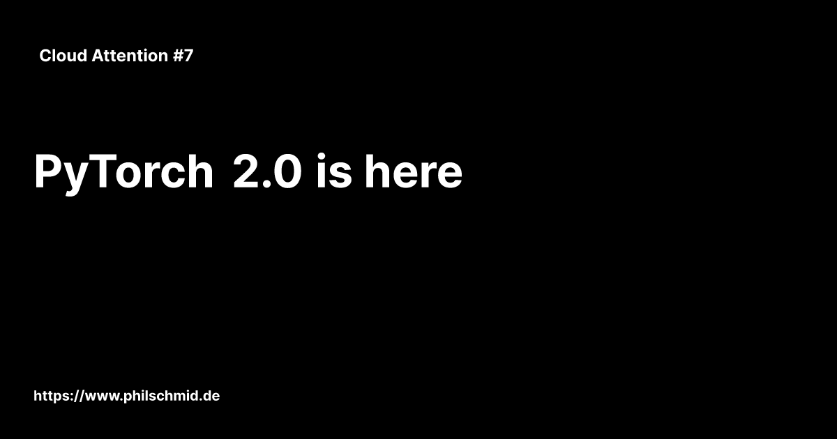 PyTorch 2.0 is here