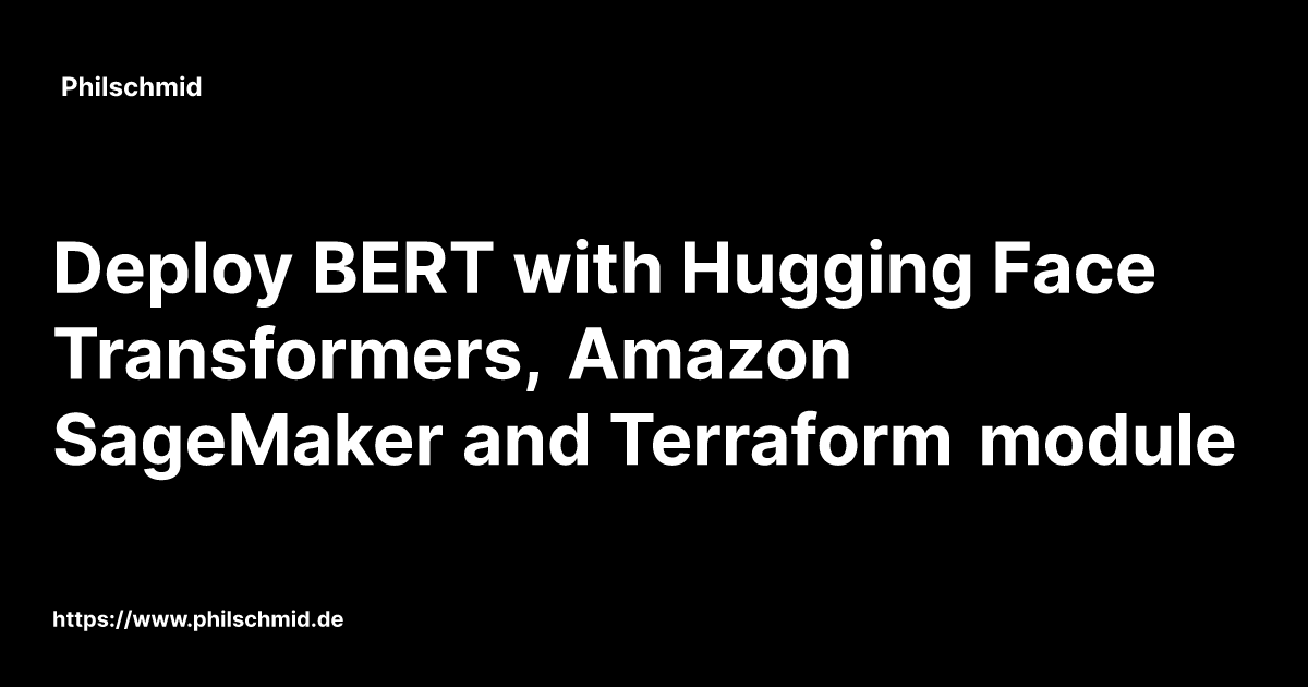Deploy BERT with Hugging Face Transformers, Amazon SageMaker and Terraform module