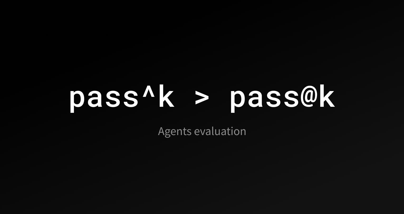 Pass@k vs Pass^k: Understanding Agent Reliability
